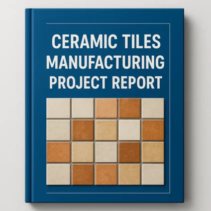 Comprehensive Ceramic Tiles Project Report for Investors